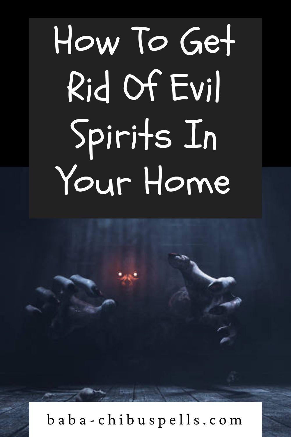 How to Get Rid of Evil Spirits in Your Home - Solve all your love and ...