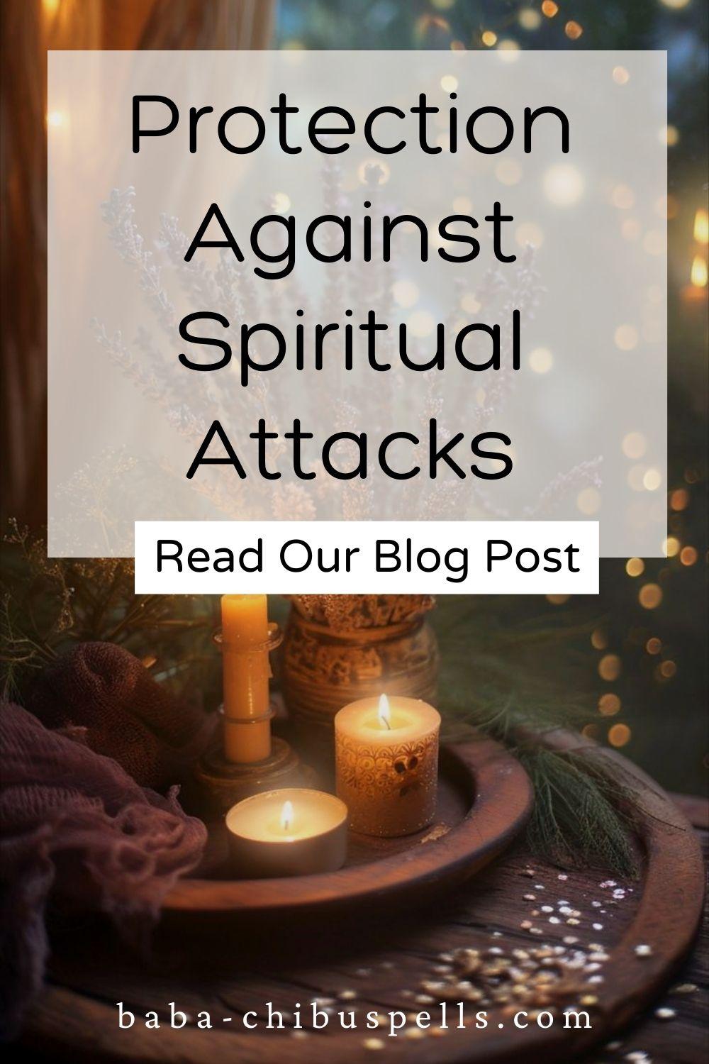 Protection against Spiritual Attacks - Solve all your love and ...