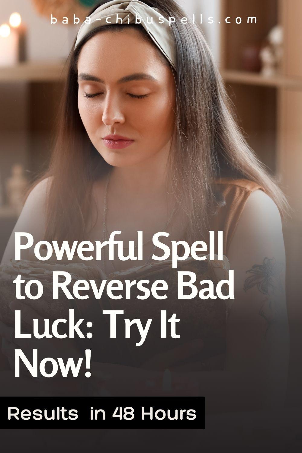 Powerful Spell to Reverse Bad Luck: Try It Now!