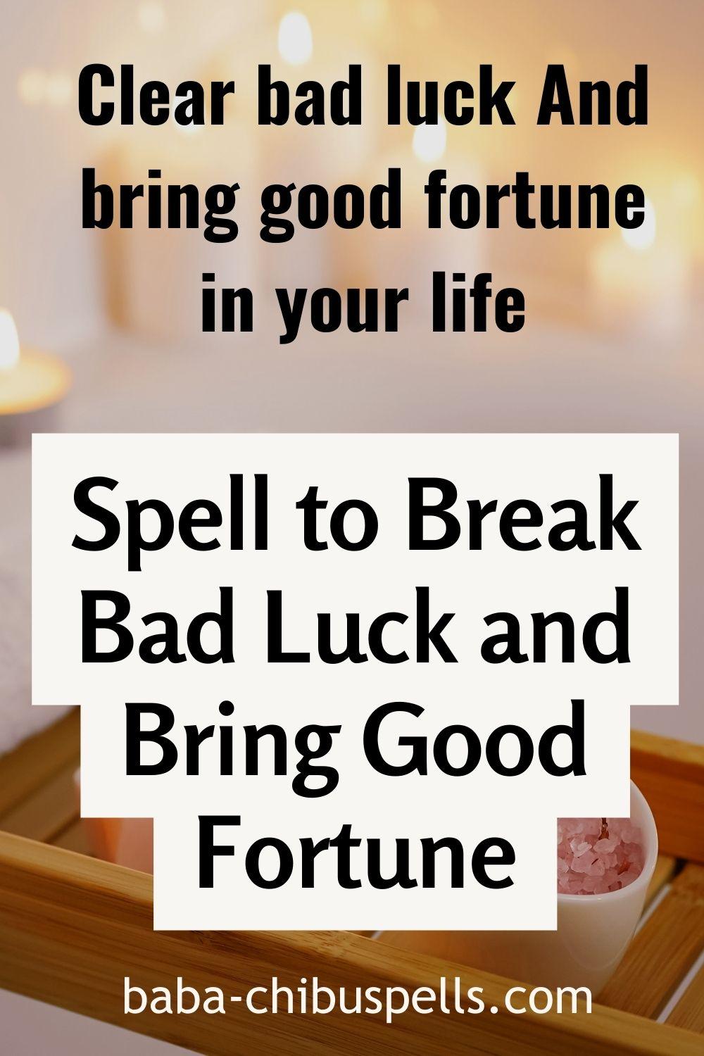 Spell to Break Bad Luck and Bring Good Fortune - Solve all your love ...